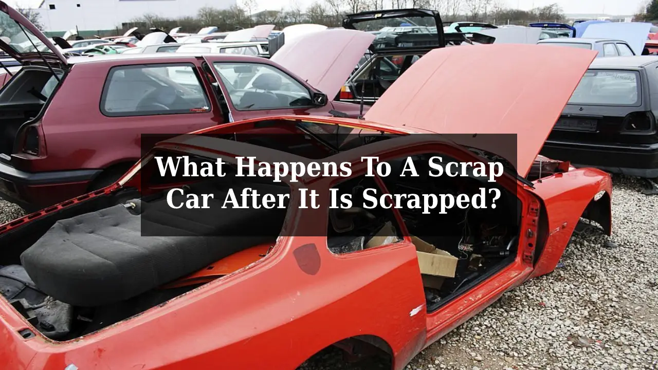 What Happens To A Scrap Car After It Is Scrapped?